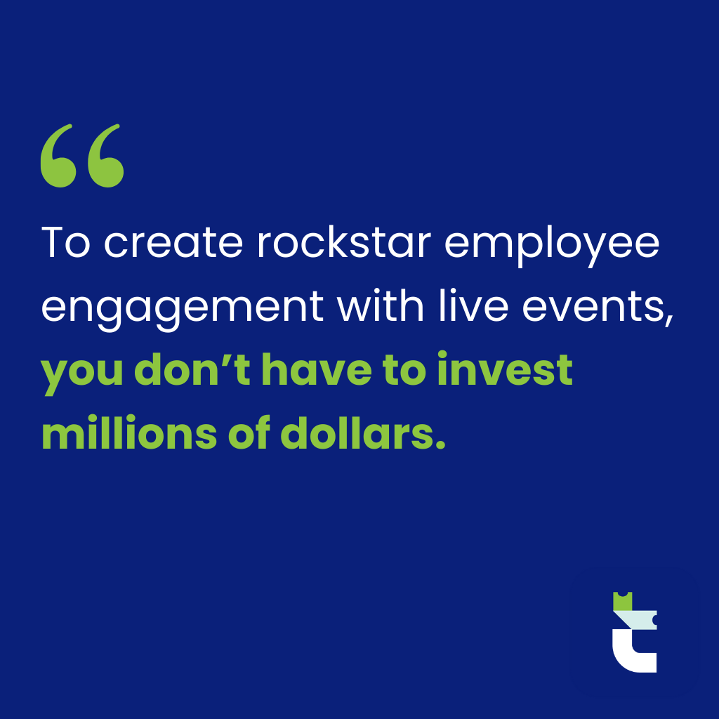 How to Create Rockstar Engagements for Your Employees - Ticketnology